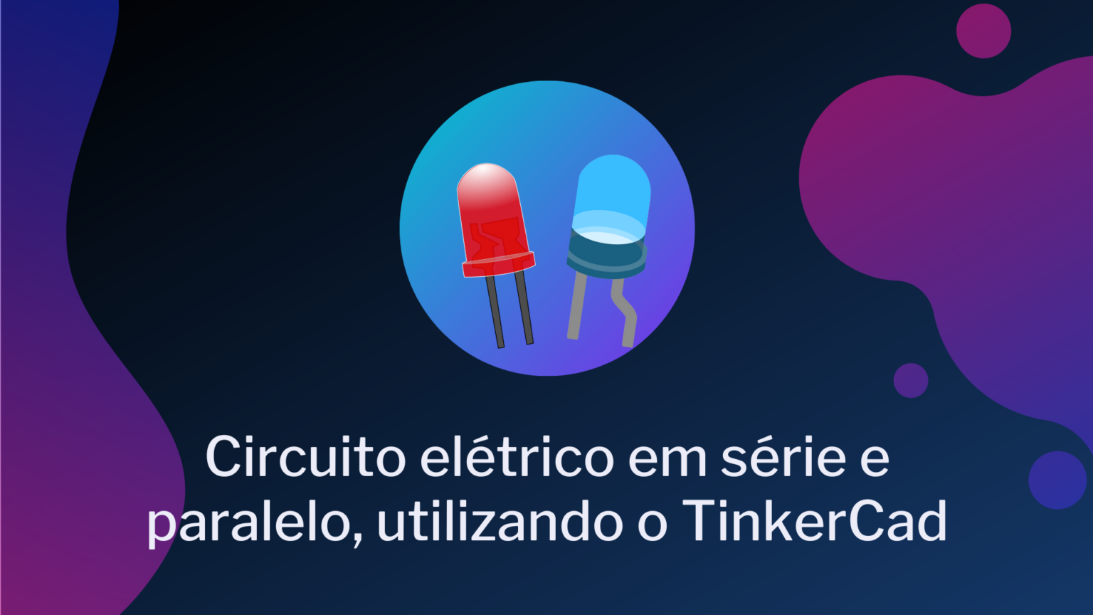 Circuitos em série e paralelo com TinkerCad